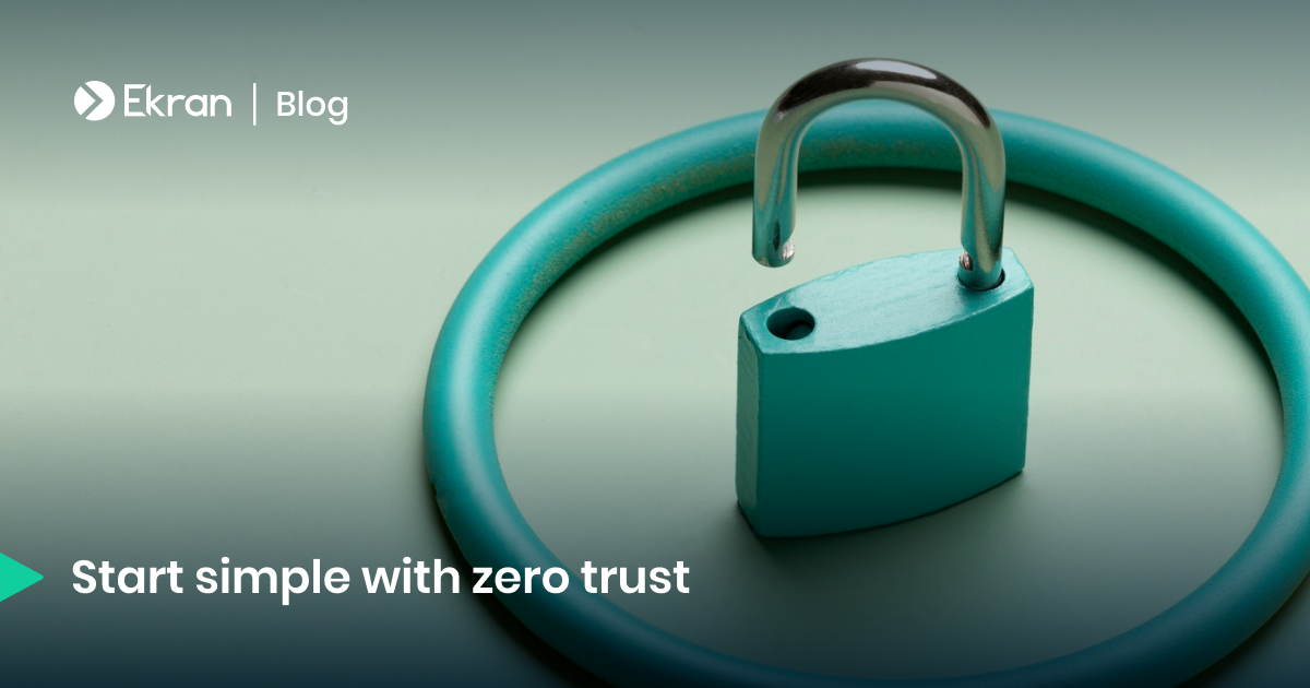 5 Reasons to Implement Zero Trust & 5 Steps to Get You Started | Syteca